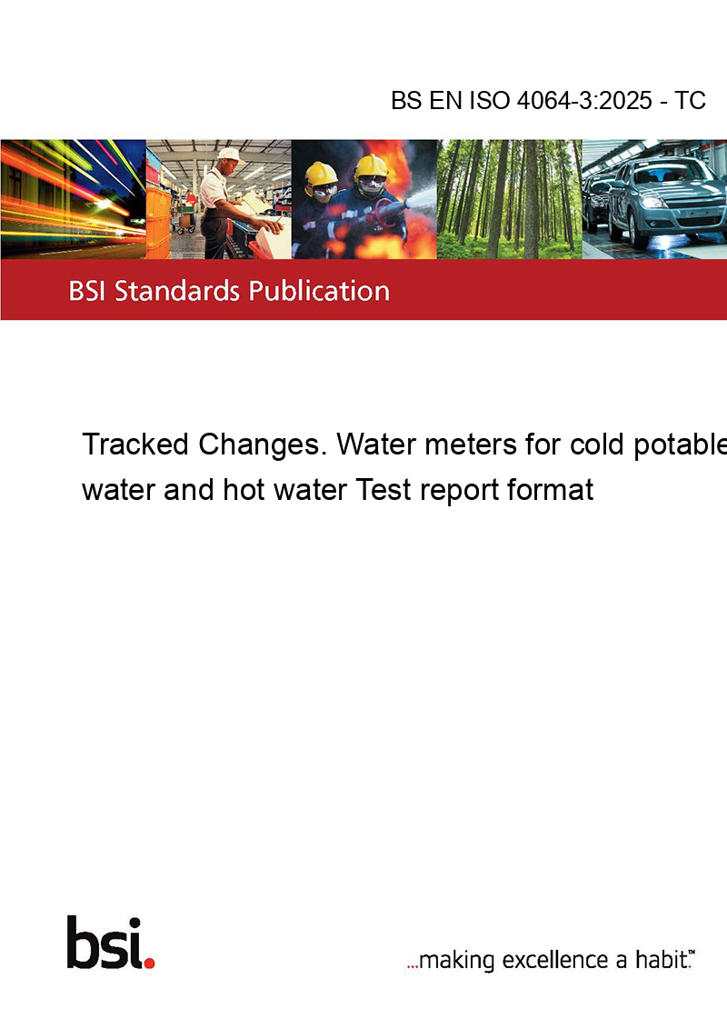 BS EN ISO 4064-3:2025 - TC Tracked Changes. Water meters for cold potable water and hot water ...