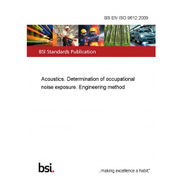 BS EN ISO 9612:2009 Acoustics. Determination of occupational noise exposure. Engineering method ...