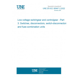 UNE EN IEC 60947-3:2022 Low-voltage switchgear and controlgear - Part 3 ...