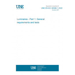 UNE EN IEC 60598-1:2022 Luminaires - Part 1: General requirements and ...